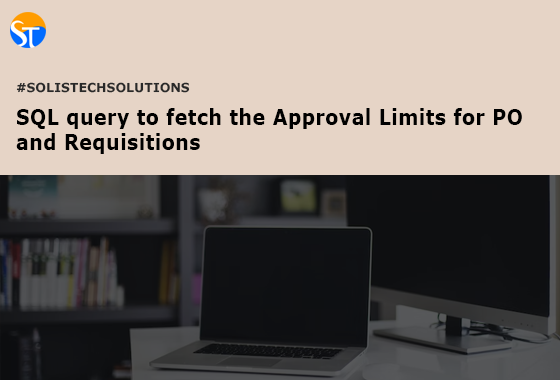 How to fetch the Approval Limits for PO and Requisitions using SQL query
